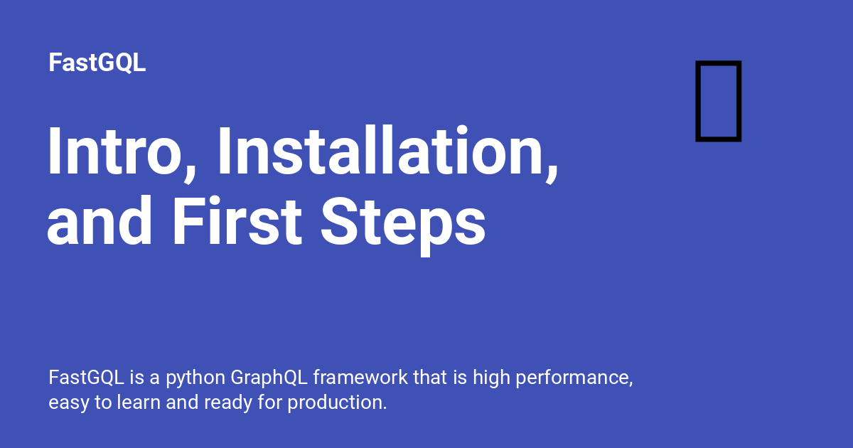 Intro, Installation, and First Steps - FastGQL Intro, Installation, and First Steps - FastGQL